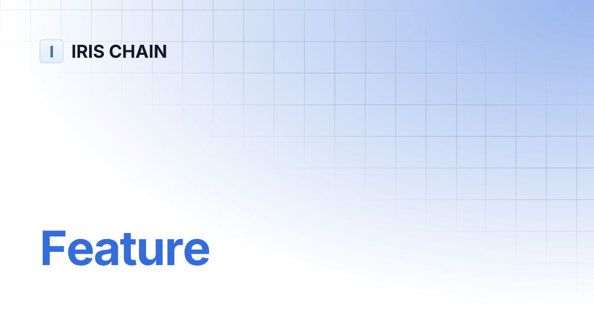 Feature | IRIS CHAIN